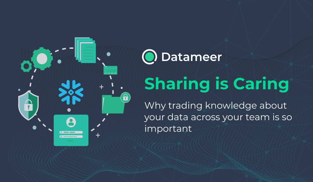 Why sharing knowledge about your data across your team is so important ...