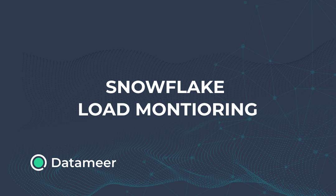 The Golden Snowflake Warehouse Metrics Part III - Load Monitoring - Datameer